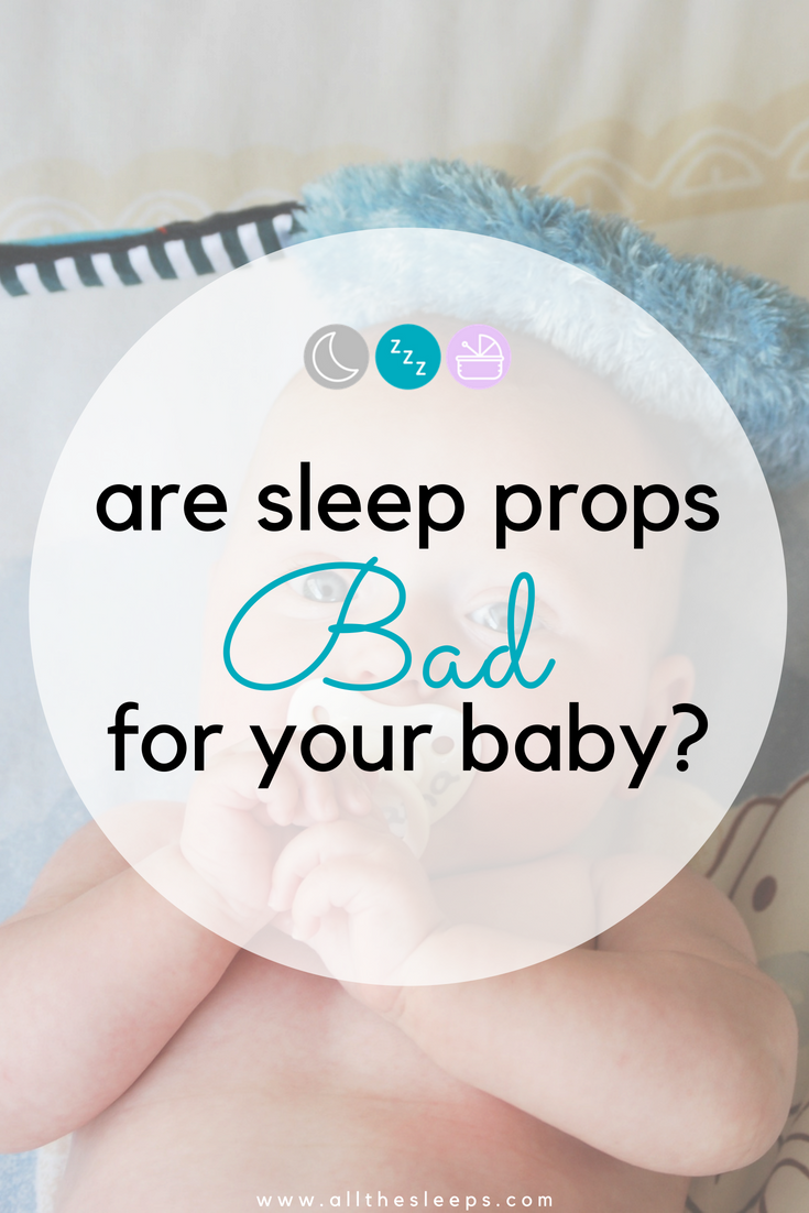 Are sleep props bad?