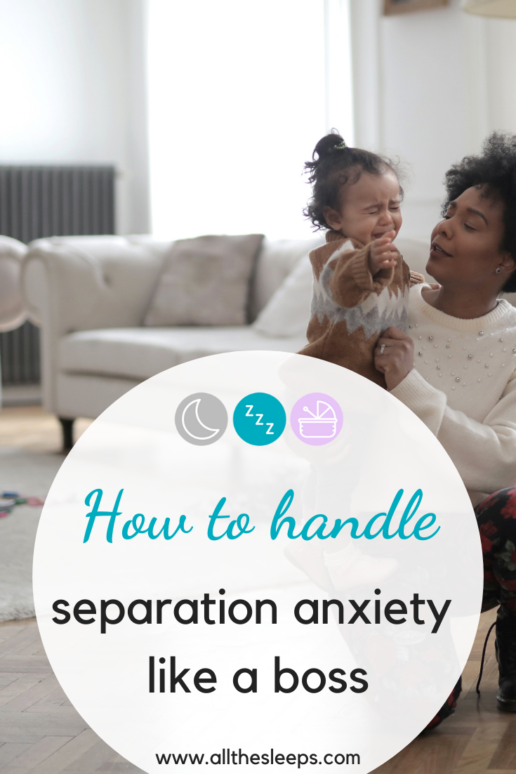 How to handle separation anxiety like a boss - All The Sleeps